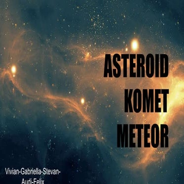 Geografi X: Asteroid, Meteor, dan Komet | PPTX