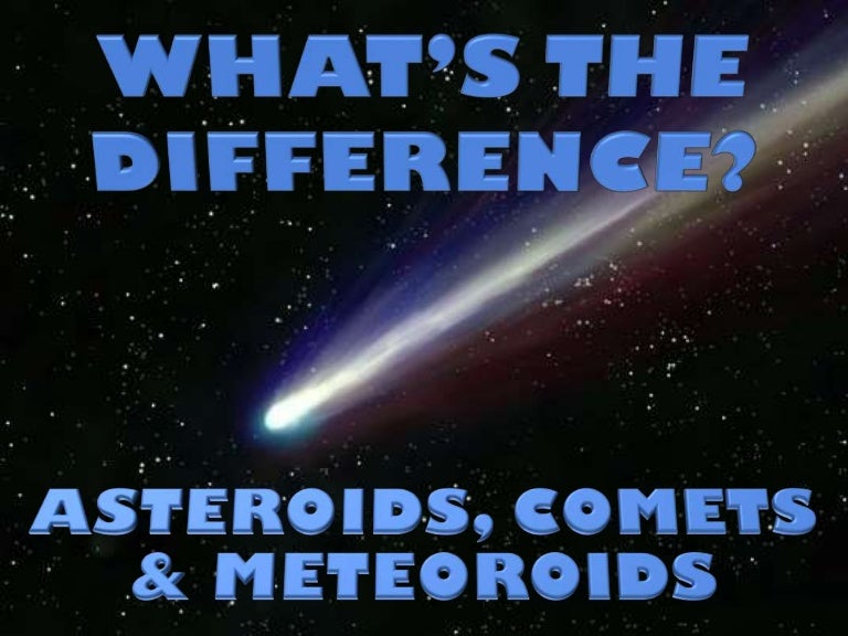 Asteroid Meteor Meteorite And Comet Whats The Difference