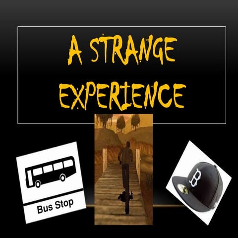 A strange experience | PPTX
