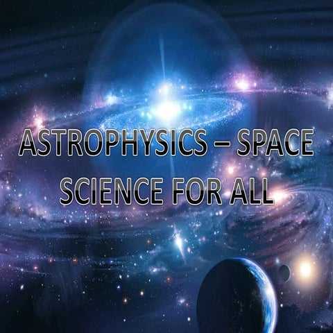 Astrophysics: Space Science For All | PPTX