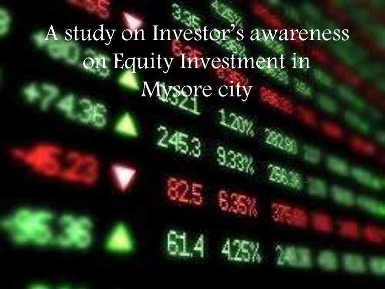 A Study On Investor s Perception On Equity Investment a-study-on-investor-s-perception-on-equity-investment
