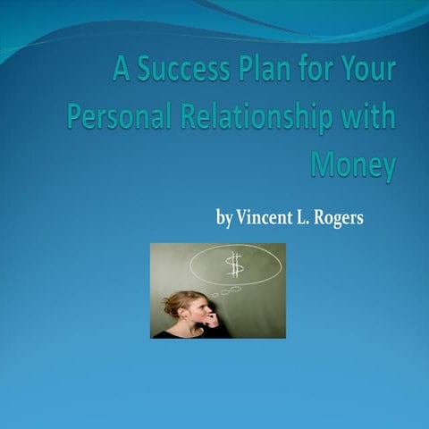 A Success Plan for Your Personal Relationship with Money | PPT
