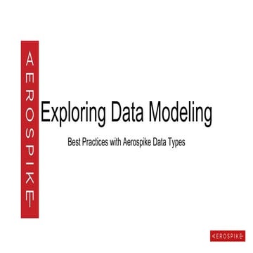 Exploring Modeling - Best Practices with Aerospike Data Types | PPTX