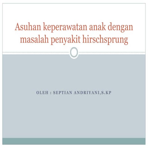 Asuhan keperawatan anak dengan masalah penyakit hisprung.pptx