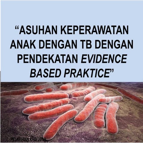 ASUHAN KEPERAWATAN ANAK DENGAN TB DENGAN PENDEKATAN EVIDENCE BASED ...