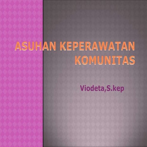 Asuhan keperawatan komunitas | PPTX