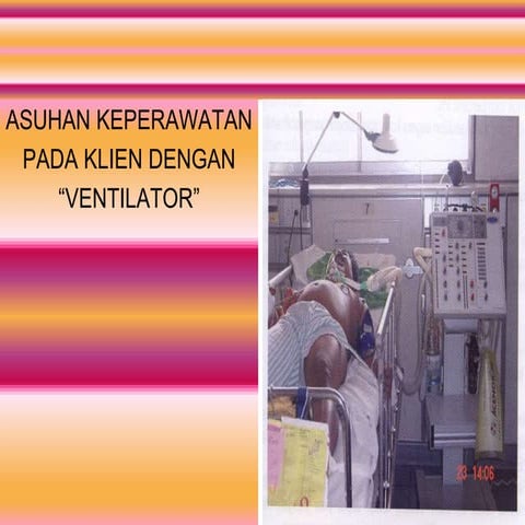 ASUHAN KEPERAWATAN PADA PASIEN DENGAN VENTILATOR MEKANIK.pptx