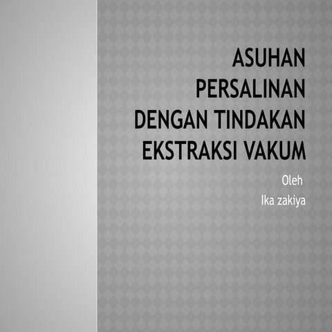 Asuhan persalinan dengan tindakan ekstraksi vakum.pptx