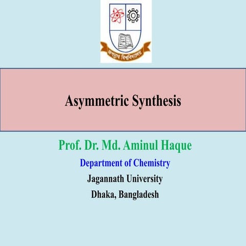Asymmetric-Synthesis-Dr.-Aminul-2nd.pptx