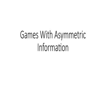 Game Theory- Asymmetric Information.pptx
