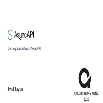apidays LIVE Hong Kong - Getting Started with AsyncAPI by Paul Taylor | PPT