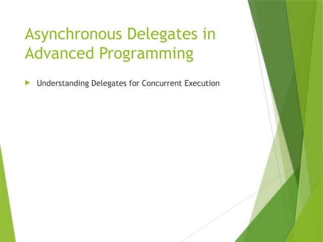 Asynchronous_Delegates_Presentation.pptx Asynchronous_Delegates_Presentation.pptx