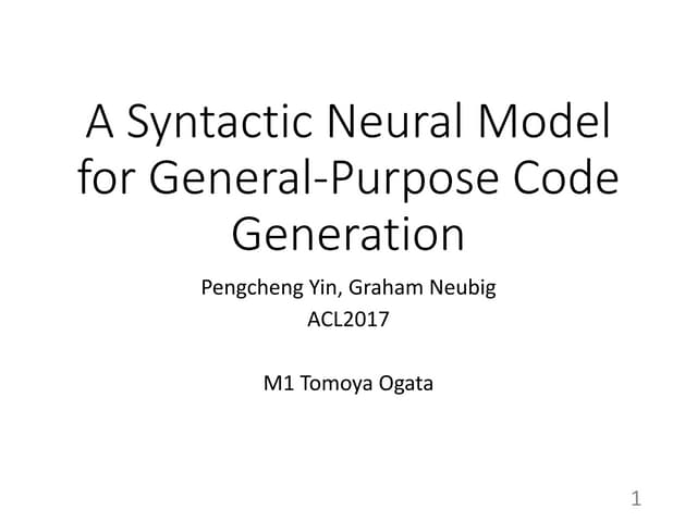 論文紹介 A Syntactic Neural Model For General Purpose Code Generation