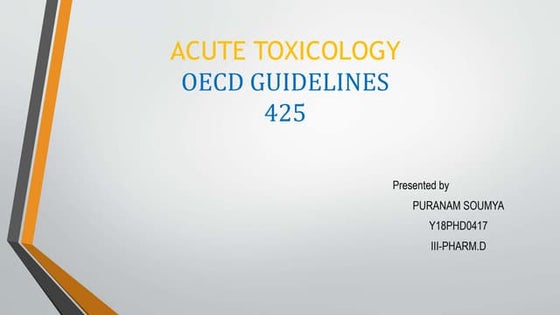 OECD 423 GUIDELINES AND COMPARISON WITH THE 420 AND 425. | PPTX