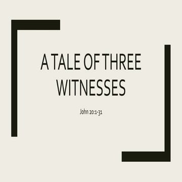 A Tale of Three Witnesses (John 20) | PPTX