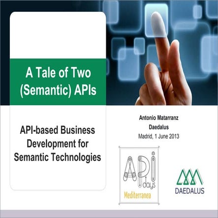 A Tale of Two (Semantic) APIs - Daedalus - API Days Mediterranea | PPTX