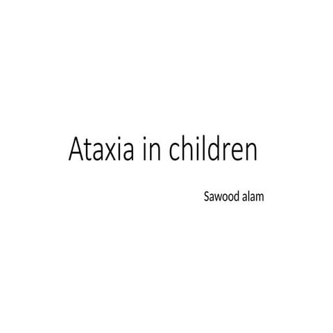 Ataxia in child classification and treatment | PPTX