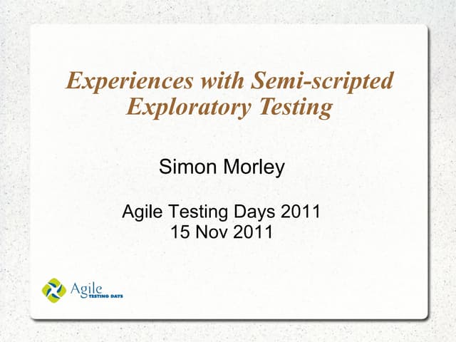 Experiences With Semi Scripted Exploratory Testing Ppt