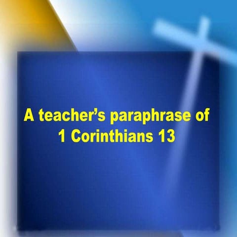 A teacher’s paraphrase of 1 Corinthian 13 | PPTX