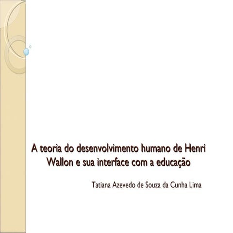 A teoria do desenvolvimento humano de henri wallon | PPT