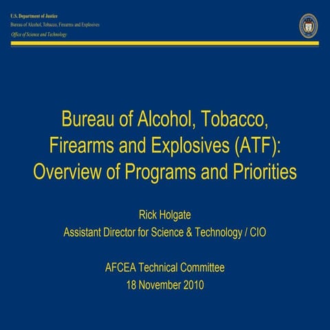 ATF Overview of Programs and Priorities (AFCEA Tech Cmte, 18 Nov10 ...