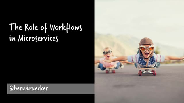 Camundacon 2018 The Role Of Workflows In Microservices Camunda Ppt