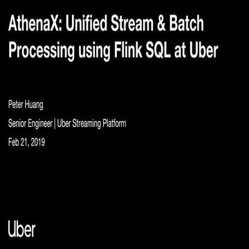 AthenaX - Unified Stream & Batch Processing using SQL at Uber, Zhenqiu Huang, Seattle Flink ...