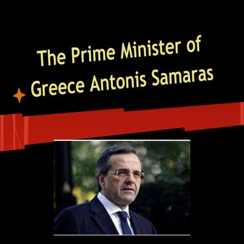 The prime minister of Greece Antonis Samaras By Louka Ananiadis | PPT