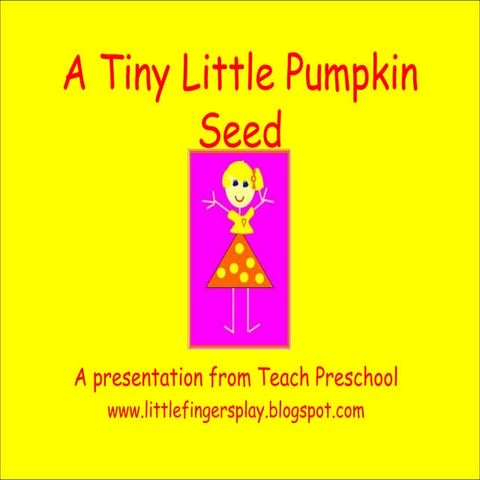 Preschool: A Tiny Little Pumpkin Seed | PPT