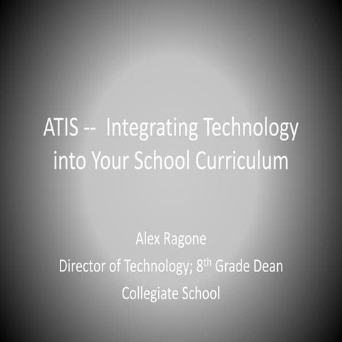 Integrating Technology Into Your School Curriculum: ATIS Presentation ...