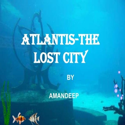 Atlantis the lost city-by amandeep | PPTX | Geography | Science