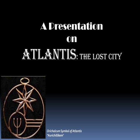 Atlantis - Myth or Reality its up to you!! | PPTX