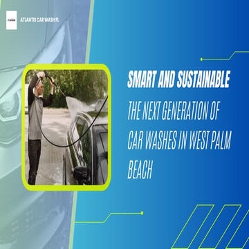 West Palm Beach Car Washes: What’s Next in the Evolution of Auto Care? | PDF