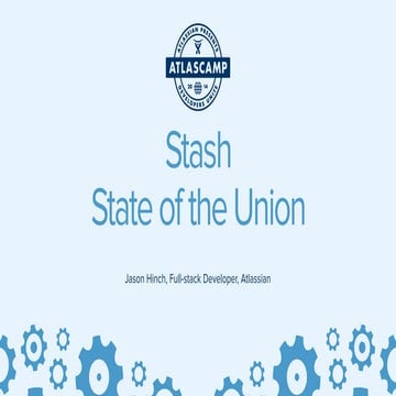 AtlasCamp 2014: Stash State of the Union | PDF