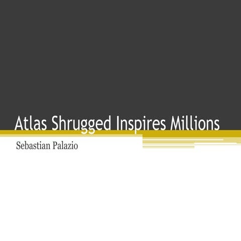 Atlas Shrugged Inspires Millions | PPTX