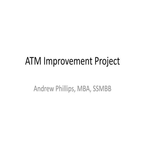 Atm improvement project | PPTX