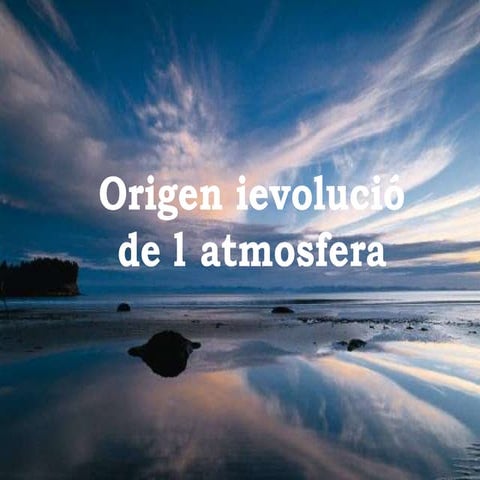 Origen i evolució de l´atmosfera | PPTX