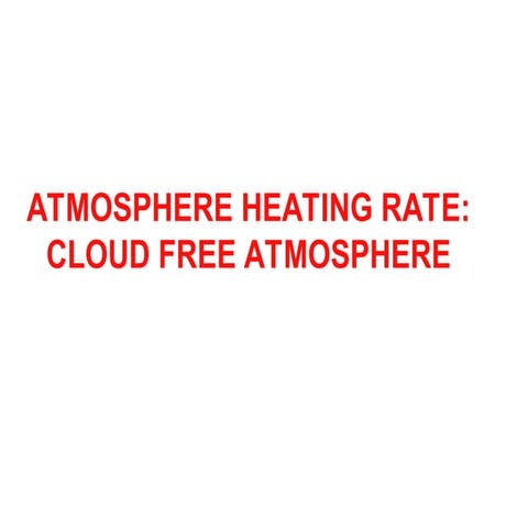 Atmosphere Heating rate for the cloud free atmosphere | PPT