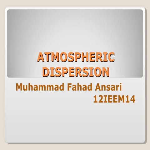 Atmospheric dispersion im Muhammad Fahad Ansari 12IEEM14 | PPT