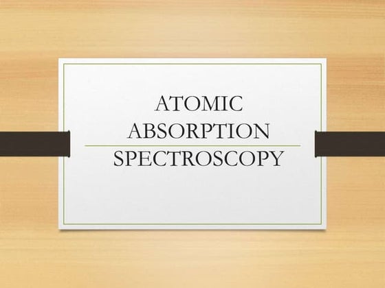 ATOMIC ABSORPTION SPECTROSCOPY by utkarsh mishra.pptx