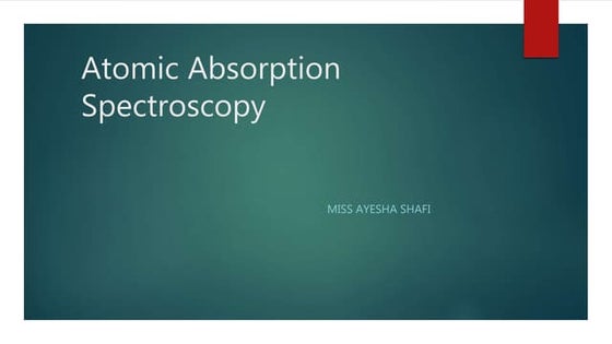 Atomic Absorption Spectroscopy, Principles and Applications.pptx