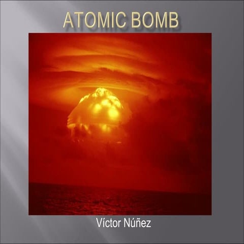 Atomic Bomb | PPT | Arms & Ammunition | Sensitive Topics