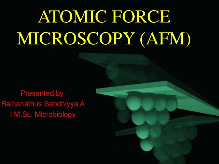 Atomic force microscopy (AFM) -principle, working mode, applications