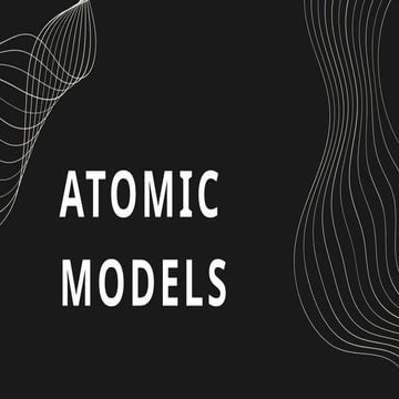 Atomic Models throughout History Presentation | PPTX