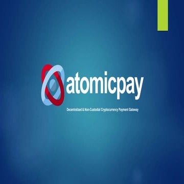 AtomicPay - Decentralized & Non-Custodial Payment Gateway | PPTX
