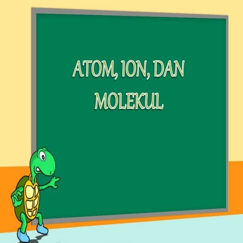 Atom, ion, dan molekul | PPTX