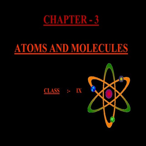 CHP 3 ATOMS AND MOLECULES class 9 PPTX.ppt