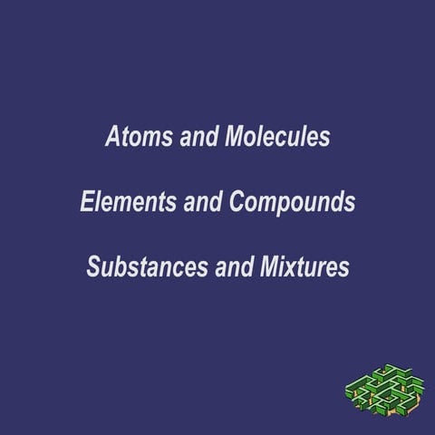 Atoms, molecules, elements, compounds, substances, mixtures | PPT