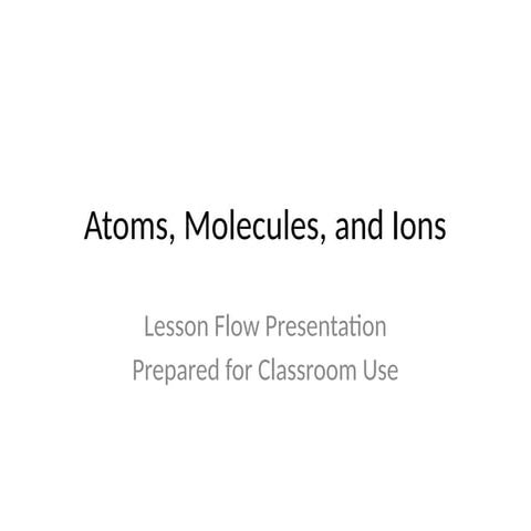 Atoms_Molecules_Ions_Presentation_with_Diagrams.pptx