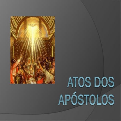 ATOS DOS APÓSTOLOS capítulo explicados.ppt